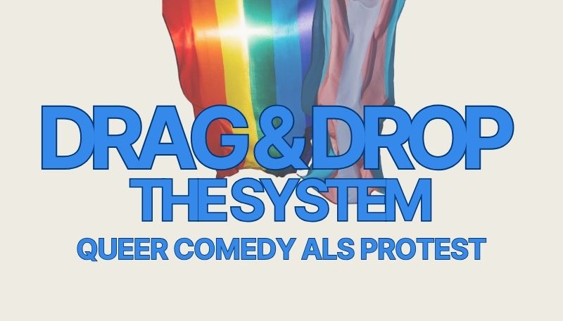 Drag und Drop the System: Queer Comedy als Protest - JFF - Institut für ...